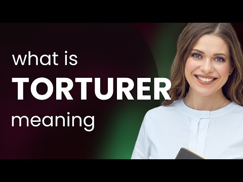 Torturer • TORTURER meaning