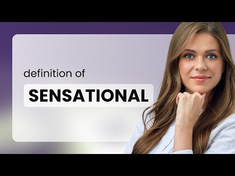 Sensational — SENSATIONAL meaning