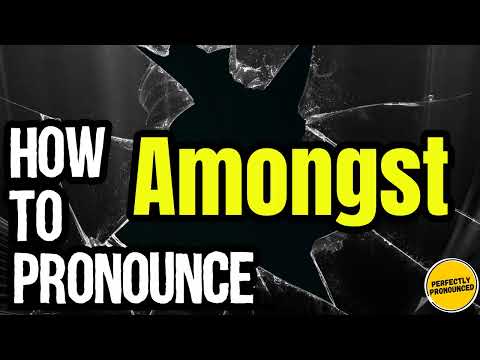 How To Pronounce Amongst? (CORRECTLY) Meaning & Pronunciation