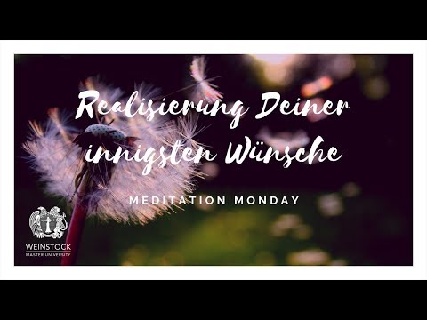 MEDITATION MONDAY #14: Realisierung Deiner innigsten Wünsche, Daniel Weinstock