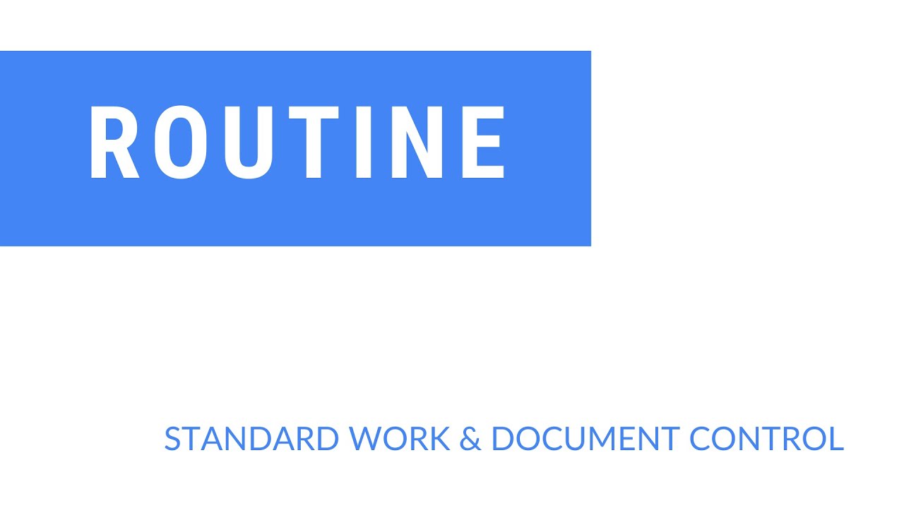 Routine - Standard Work & Document Control