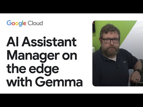 The AI Assistant Manager with Google Distributed Cloud, Gemma, and Kubernetes
