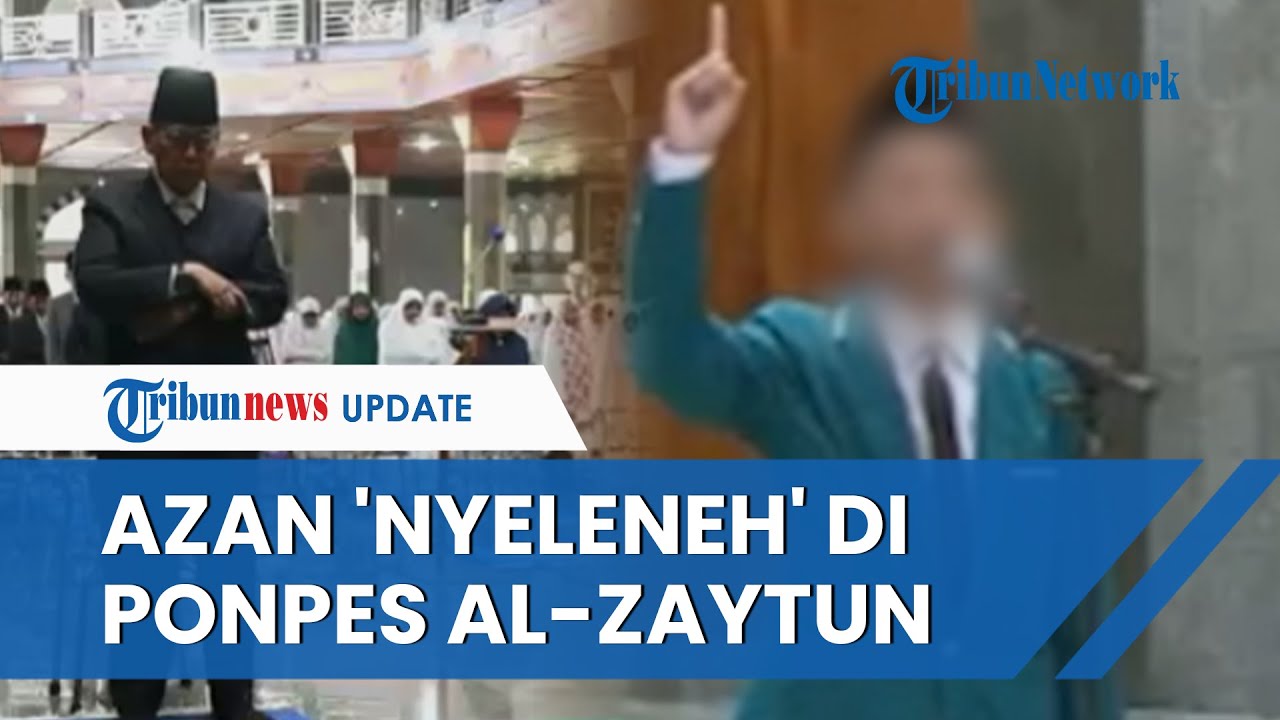 Lantunan Azan 'Nyeleneh' saat Salat Jumat di Ponpes Al Zaytun, Muazin ... Lantunan Azan 'Nyeleneh' saat Salat Jumat di Ponpes Al Zaytun, Muazin ...