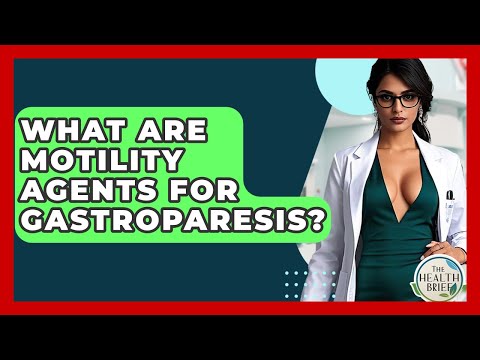What Are Motility Agents For Gastroparesis? - The Health Brief