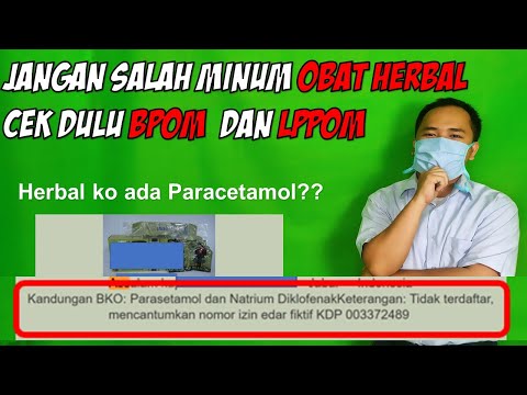Jangan Salah Minum Obat Herbal Cek dulu BPOM dan LPPOM MUI nya