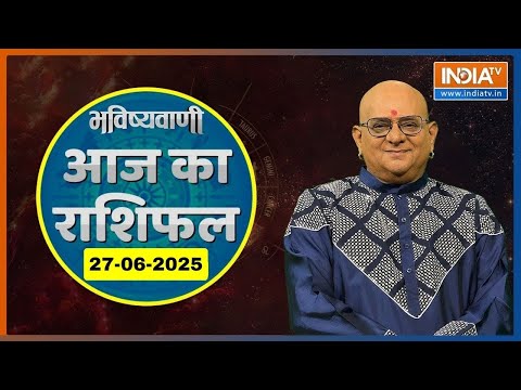 Aaj Ka Rashifal, 27 June, 2025 : Shubh Muhurat | Today Bhavishyavani with Acharya Indu Prakash