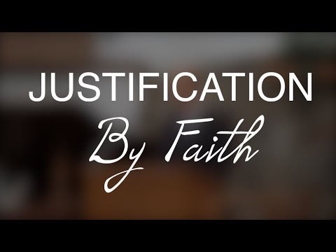 Justification by Faith - By pastor Paul Chapman
