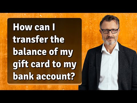 How can I transfer the balance of my gift card to my bank account?