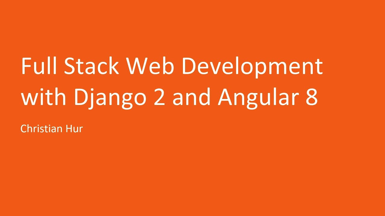 Full Stack Web Development with Django and Angular 8 (Course Overview)