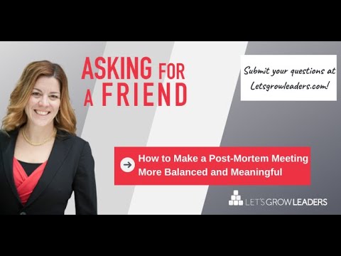 Asking for a Friend-PMI SeminarsWorld-How to Make a Post-Mortem Meeting More Balanced and Meaningful