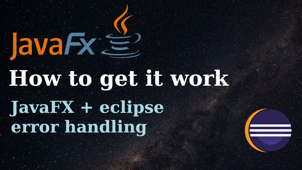 How to get eclipse to work with JavaFX/OpenJFX (error handling)