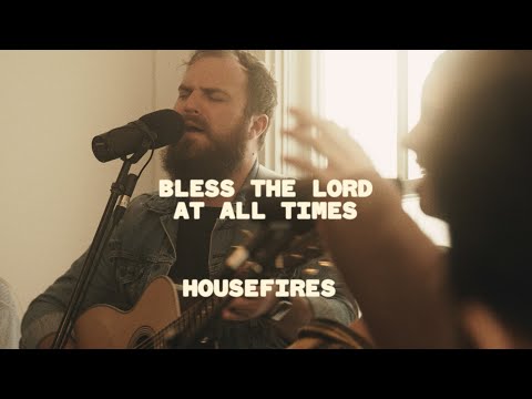 Housefires - Bless The Lord At All Times // feat. Nate Moore (Official Music Video)