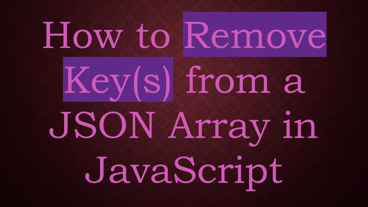 How to Remove Key(s) from a JSON Array in JavaScript