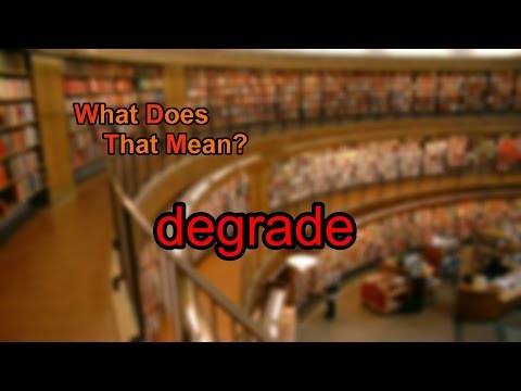 What does degrade mean?
