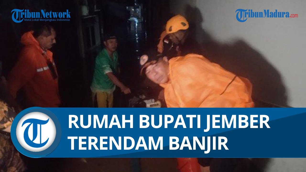 Akibat Sungai Kali Jompo Jember Meluap, Rumah Bupati Hendy Kebanjiran ...