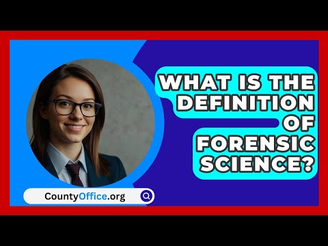 What Is The Definition Of Forensic Science? - CountyOffice.org