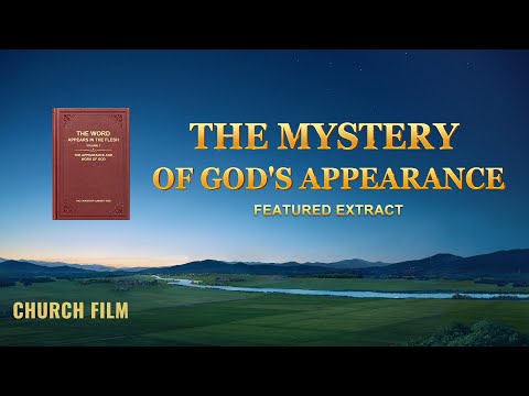 Do You Understand the Mystery of God’s Appearance? – Knowing Almighty God