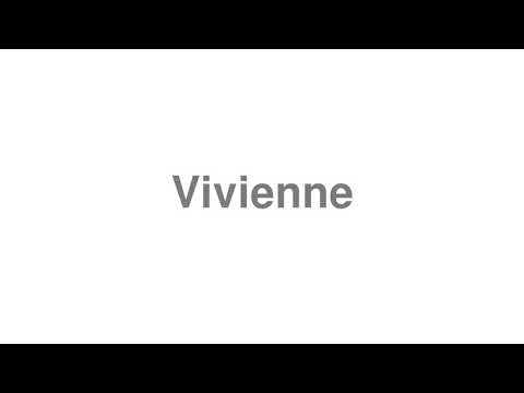 How to Pronounce "Vivienne"
