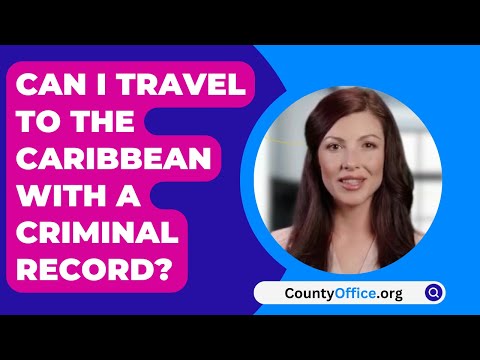 Can I Travel To The Caribbean With A Criminal Record? - CountyOffice.org