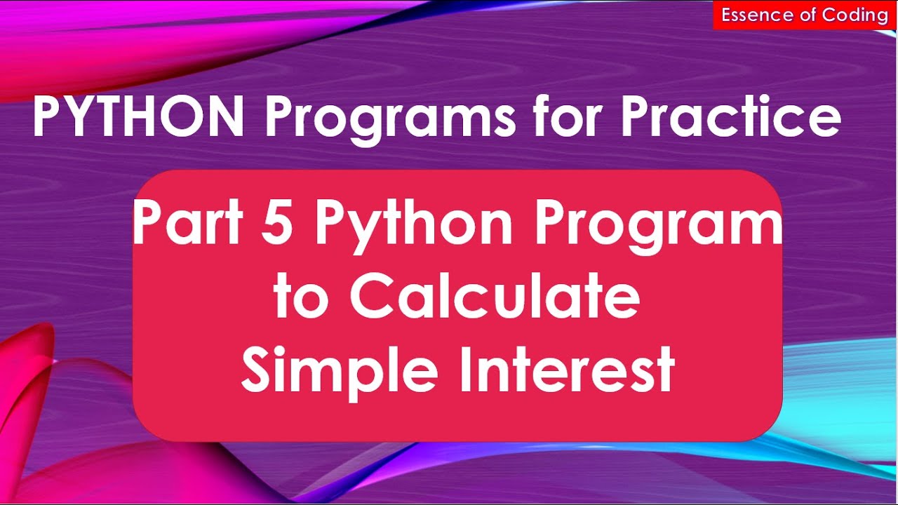 Part 5 Python Program to Calculate Simple Interest