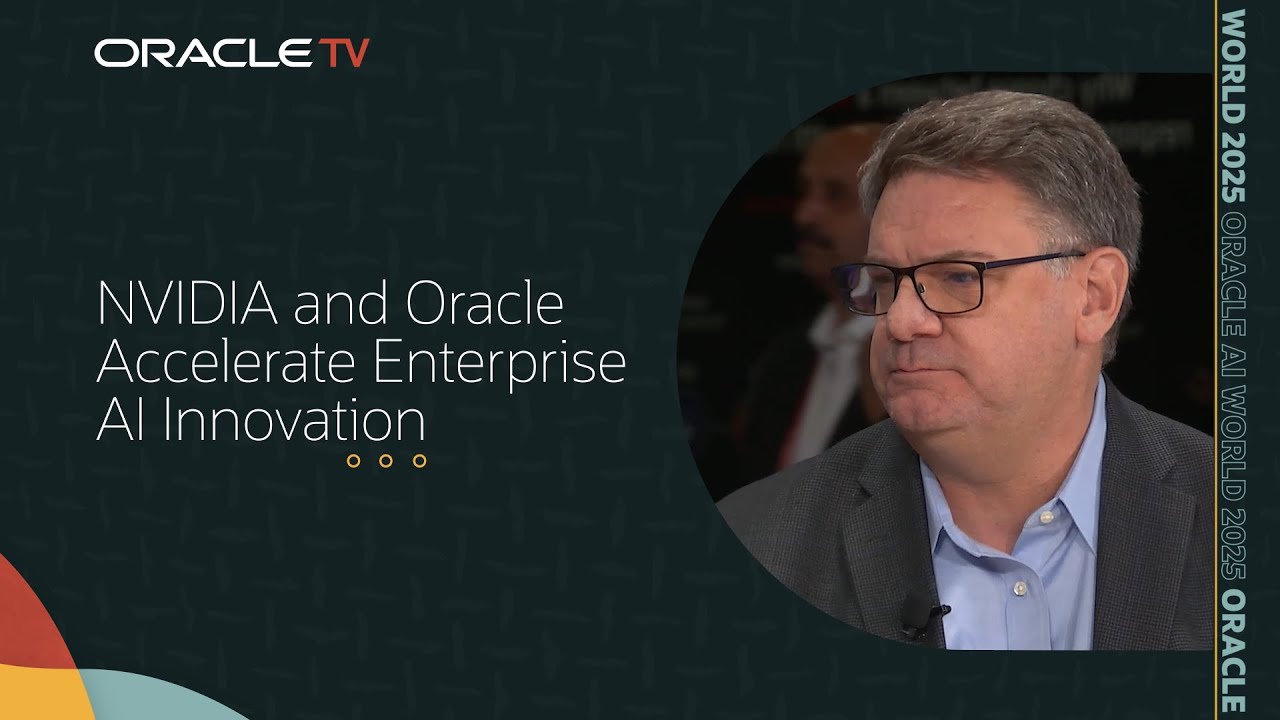 Oracle and NVIDIA: Powering Enterprise AI at Scale on Oracle TV at Oracle AI World 2025