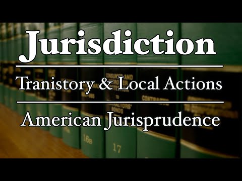 Jurisdiction - Transitory and Local Actions - AmJur