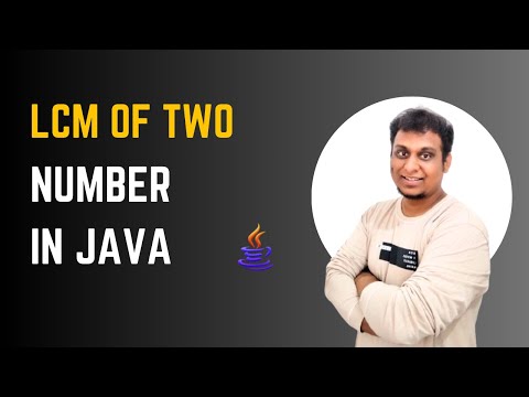 GCD and LCM in Java | Efficient Solution Explained