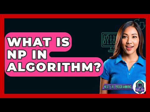 What Is NP In Algorithm? - Next LVL Programming