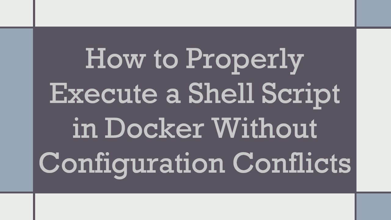 How to Properly Execute a Shell Script in Docker Without Configuration Conflicts
