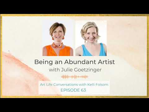 Being an Abundant Artist with Julie Goetzinger