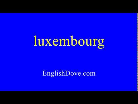 How to pronounce luxembourg in American English.