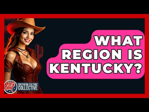 What Region Is Kentucky? - Southern Culture Collective