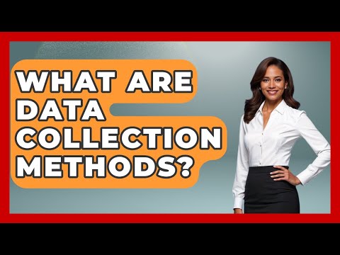 What Are Data Collection Methods? - Aspiring Teacher Guide