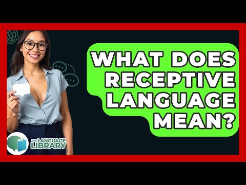 What Does Receptive Language Mean? - The Language Library