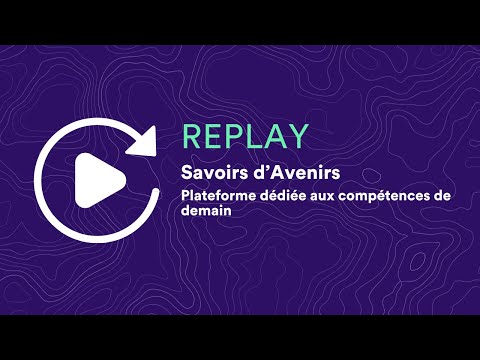 Webinaire I Savoirs d'Avenirs : Plateforme dédiée aux compétences de demain
