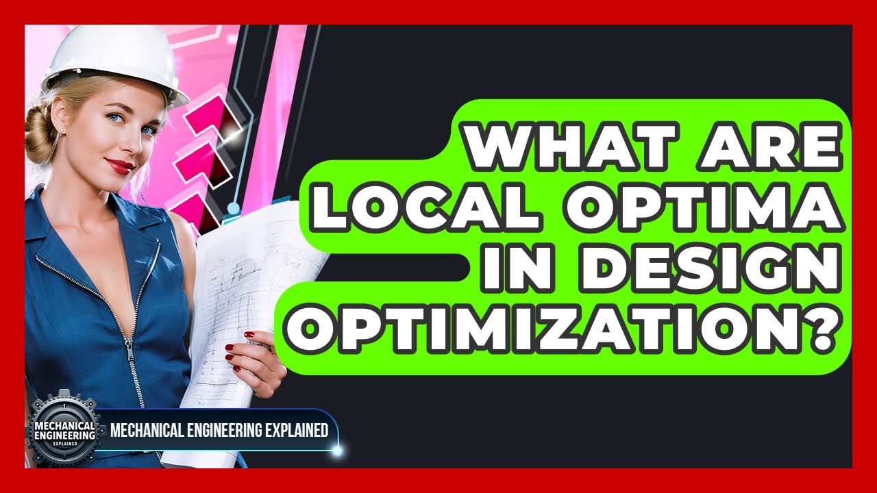 What Are Local Optima In Design Optimization? - Mechanical Engineering Explained