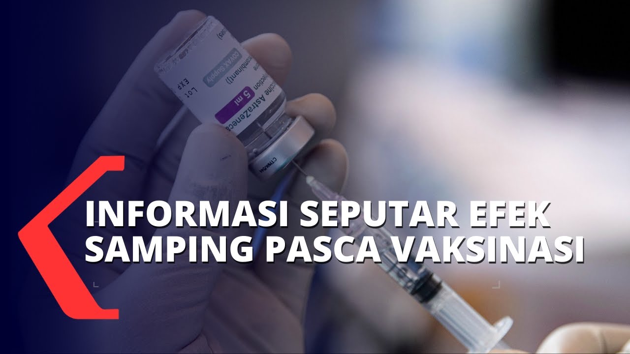 Soal Efek Samping Pasca Vaksinasi, Ini Penjelasan Ketua Komnas KIPI