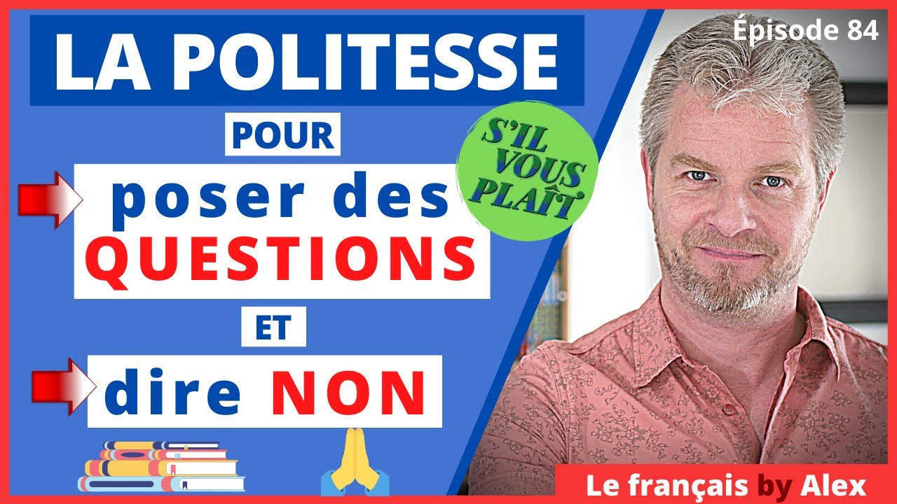 Comment être poli en disant NON en français et en posant des questions?