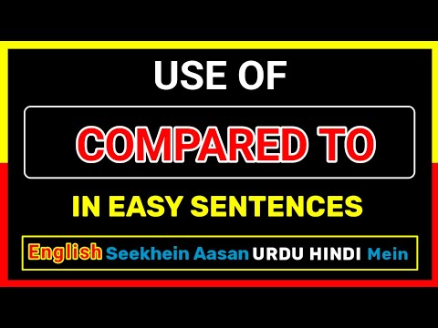 Use of "Compared to" In Sentences | Meaning of Compared to In Urdu Hindi