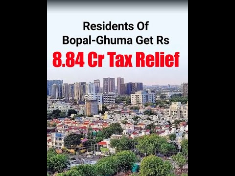 Residents Of Bopal-Ghuma Get Rs 8.84 Cr Tax Relief