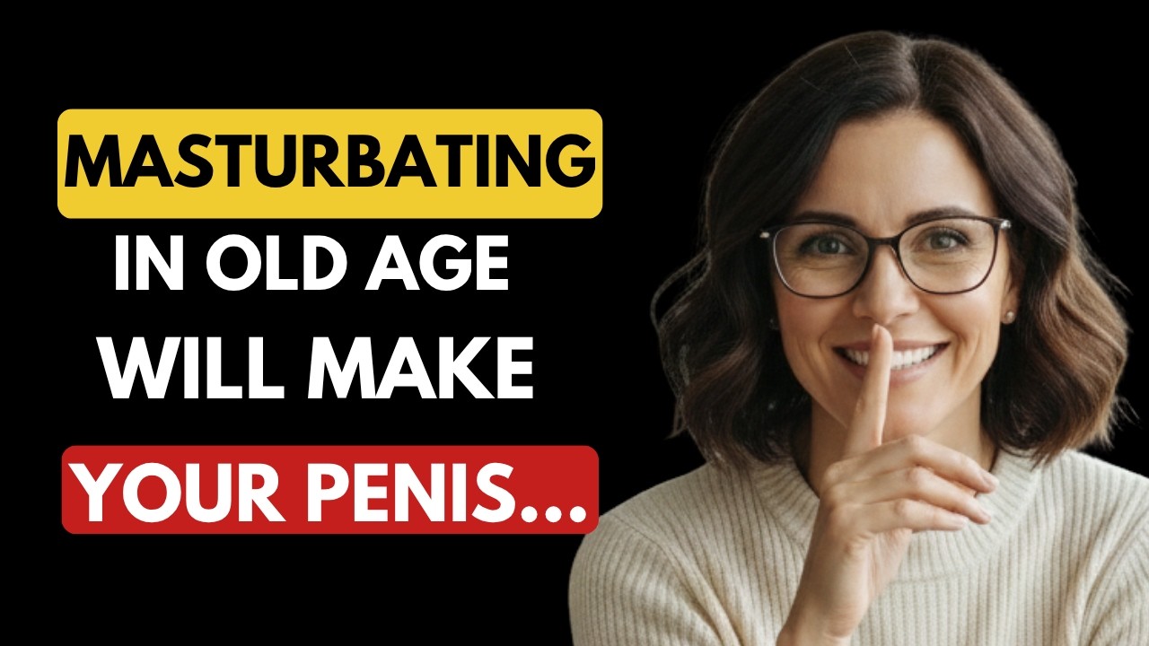 If you're an adult and you masturbate, I urge you to watch this video | DOCTOR EXPLAINS