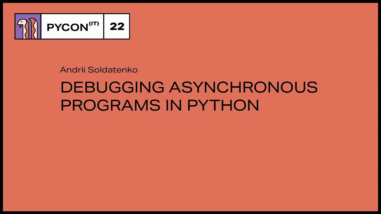 Debugging asynchronous programs in Python - Andrii Soldatenko
