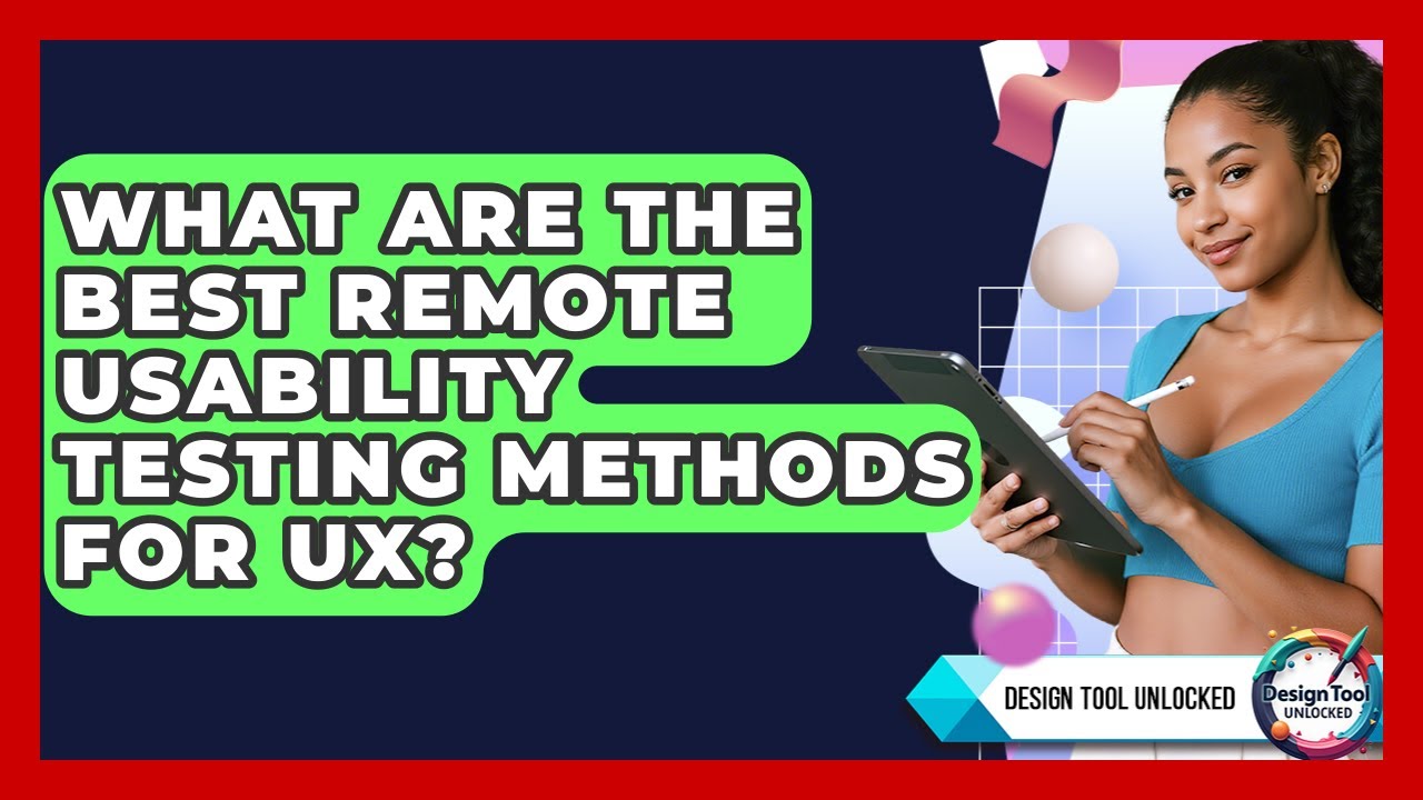 What Are The Best Remote Usability Testing Methods For UX? - Design Tool Unlocked