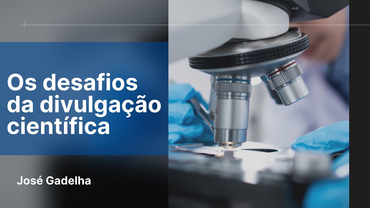 Os Desafios da Divulgação Científica