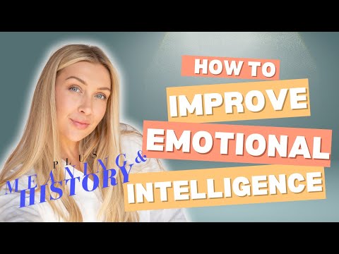 Emotional Intelligence: How to Improve Yours! Meaning Definition and History
