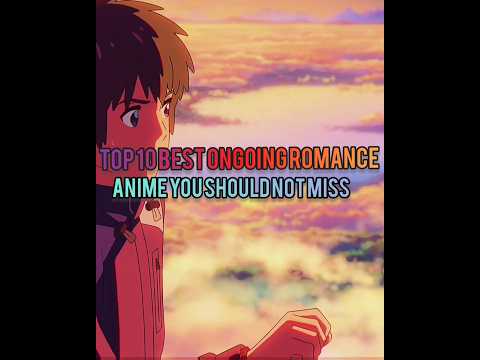 TOP10 BEST ONGOING ROMANCE ANIME OF 2024ππ #top10anime#animerecommendation#romanceanime#ongoinganime