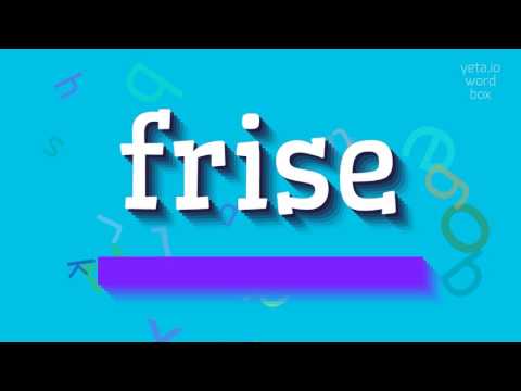 How to say "frise"! (High Quality Voices)