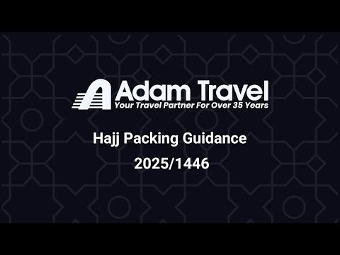 Hajj Packing Guidance & Health Tips- Adam Travel Hajj 2025/1446H