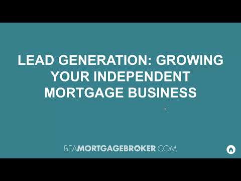 Lead Generation: Growing Your Independent Mortgage Business