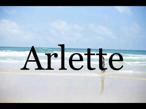 How To Pronounce Arlette🌈🌈🌈🌈🌈🌈Pronunciation Of Arlette
